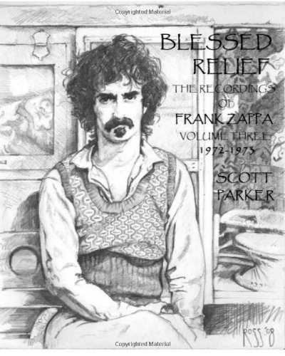 Blessed Relief: The Recordings Of FRANK ZAPPA Volume Three 1972-1973 ...