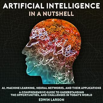 Amazon.com: Artificial Intelligence in a Nutshell (Audible Audio Edition): Edwin Larson, Richard ...