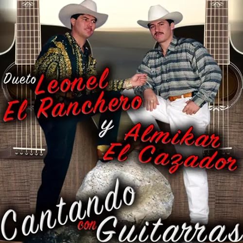 Cantando Con Guitarras de Leonel El Ranchero Y Almikar El Cazador en ...