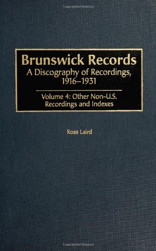 Brunswick Records [4 volumes]: A Discography of Recordings, 1916-1931 ...