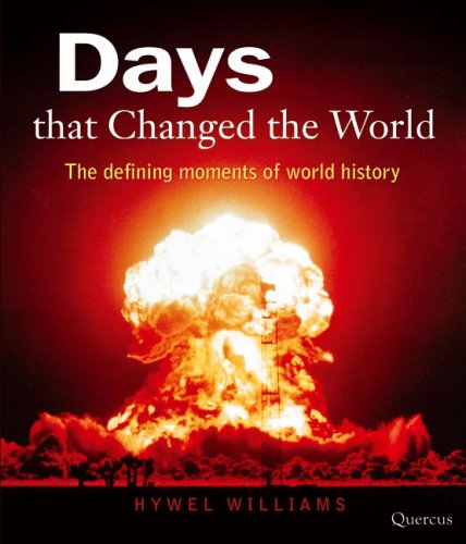 Days that Changed the World: The Defining Moments of World History ...