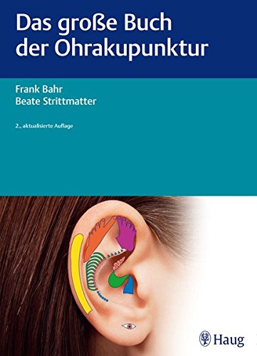 Das große Buch der Ohrakupunktur : Bahr, Frank, Strittmatter, Beate ...