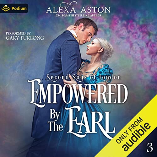 Amazon.com: Empowered by the Earl: Second Sons of London, Book 3 (Audible Audio Edition): Alexa ...