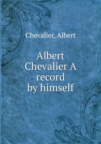 Albert Chevalier A record by himself. 2: unknown author: Amazon.com: Books