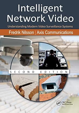 Intelligent Network Video: Understanding Modern Video Surveillance ...