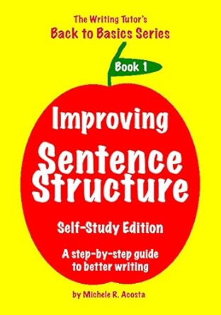 Improving Sentence Structure: A step-by-step guide to better writing ...