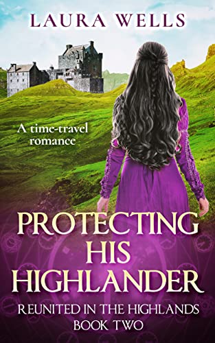 Protecting His Highlander: A Scottish Historical Time Travel Romance ...
