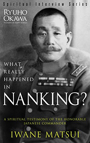 What Really Happened in Nanking?: A Spiritual Testimony of the ...