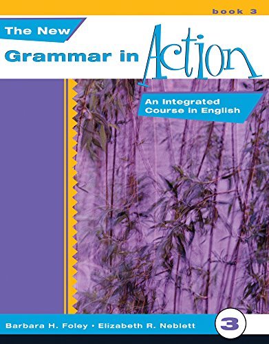 By Barbara H. Foley New Grammar in Action 3: An Integrated Course in ...
