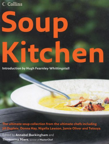 Soup Kitchen: The Ultimate Soup Collection from the Ultimate Chefs ...