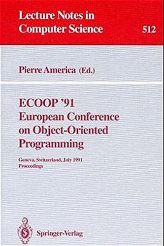 ECOOP '91 European Conference on Object-Oriented Programming: Geneva ...