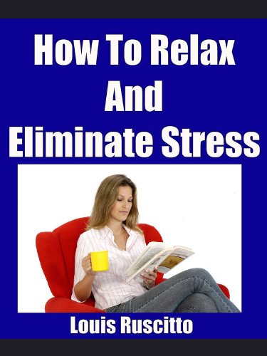How To Relax and Eliminate Stress eBook : Ruscitto, Louis: Amazon.in ...