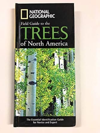 NATIONAL GEOGRAPHIC FIELD GUIDE TO THE TREES OF NORTH AMERICA: The ...