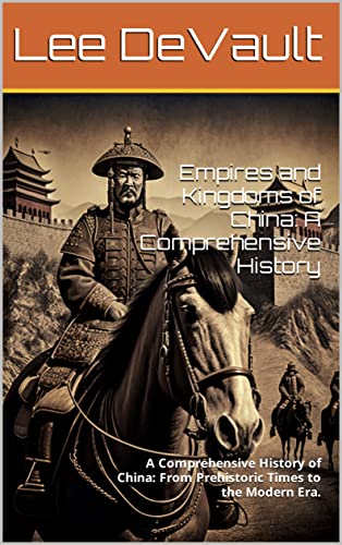 Empires and Kingdoms of China: A Comprehensive History: A Comprehensive ...