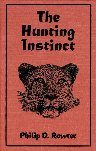 The hunting instinct: Safari chronicles on hunting, game conservation ...