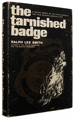 The Tarnished Badge A Factual Report on the Police Scandals That Have ...