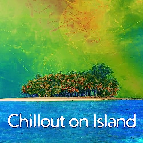 Play Chillout on Island – Tropical Chill Out Music, Sounds to Rest ...