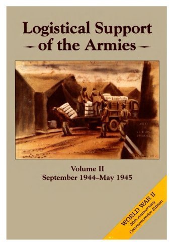 Logistical Support of the Armies: Volume II September 1944-May 1945 ...