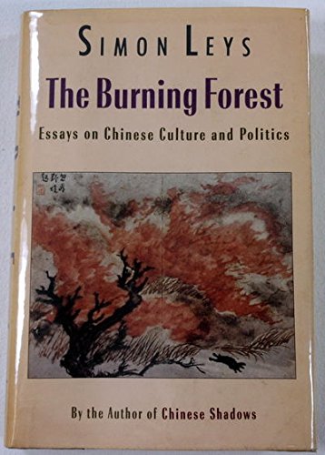 The Burning Forest: Essays on Chinese Culture and Politics: Simon Leys ...