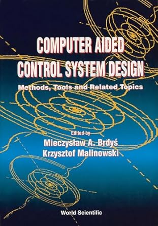 COMPUTER AIDED CONTROL SYSTEM DESIGN: METHODS, TOOLS AND RELATED TOPICS ...