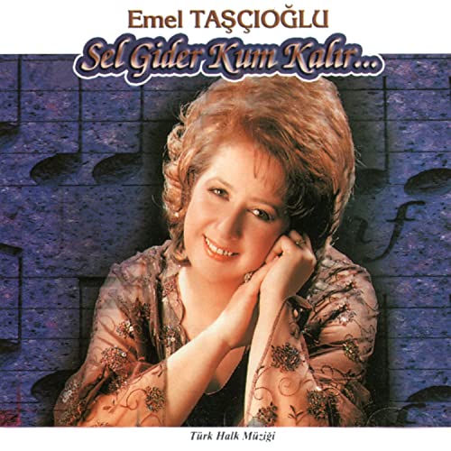 Sel Gider Kum Kalır (Türkülerin Dili) by Emel Taşcıoğlu on Amazon Music ...