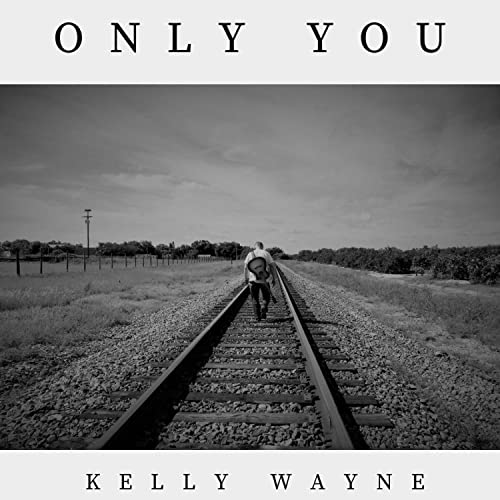 Écouter Only You par Kelly Wayne Music sur Amazon Music Unlimited