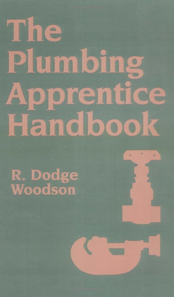 The Plumbing Apprentice Handbook: Woodson, R. Dodge: 9780070717725 ...