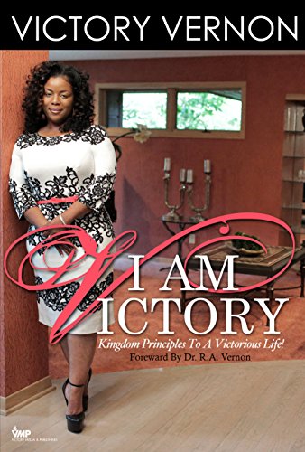 Amazon.com: I AM VICTORY: Kingdom Principles To A Victorious Life eBook ...