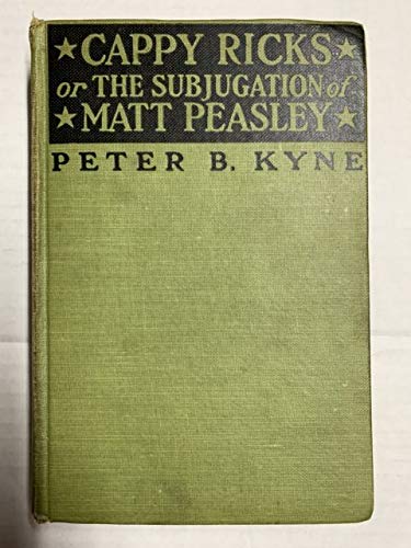 Cappy Ricks, or, The Subjugation of Matt Peasley / by Peter B. Kyne ...