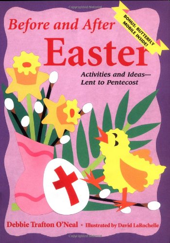 Before and After Easter: Activities and Ideas for Lent to Pentecost: O ...