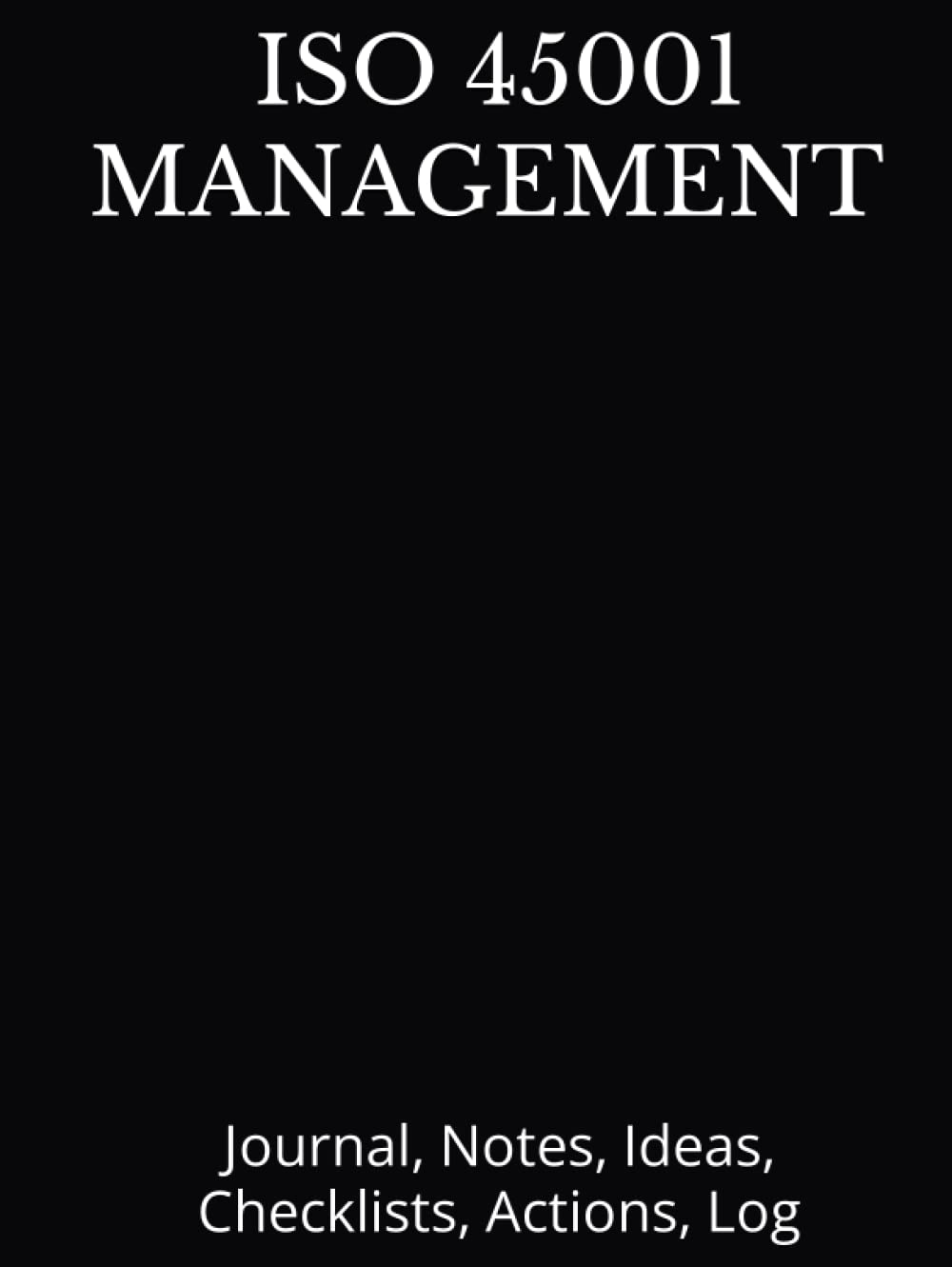 Amazon.com: ISO 45001 MANAGEMENT Journal, Notes, Ideas, Checklists ...