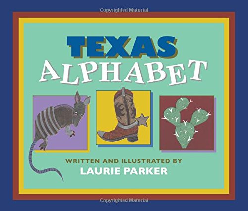 Texas Alphabet: Parker, Laurie: 9781893062177: Amazon.com: Books