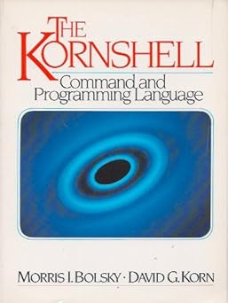 The KornShell command and programming language: Bolsky, Morris I: 9780135169728: Amazon.com: Books