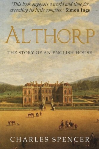 Althorp: The Story of an English House: Spencer, Charles: 9781523858958 ...