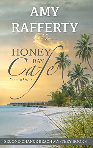 Honey Bay Cafe. Morning Lights: Second Chance Beach Mystery Book 4 ...