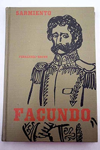 Facundo: Domingo Faustino Sarmiento, Xavier A. Fernandez, Reginald F ...