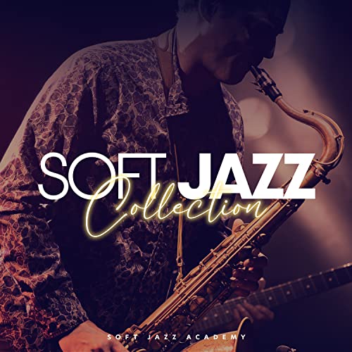 Écouter Soft Jazz Collection par Soft Jazz Academy sur Amazon Music ...