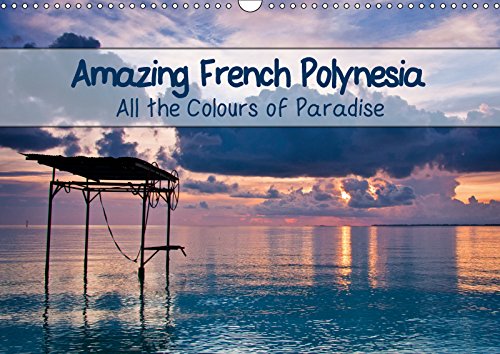 Buy Amazing French Polynesia 2019: Let yourself fall under the spell of ...