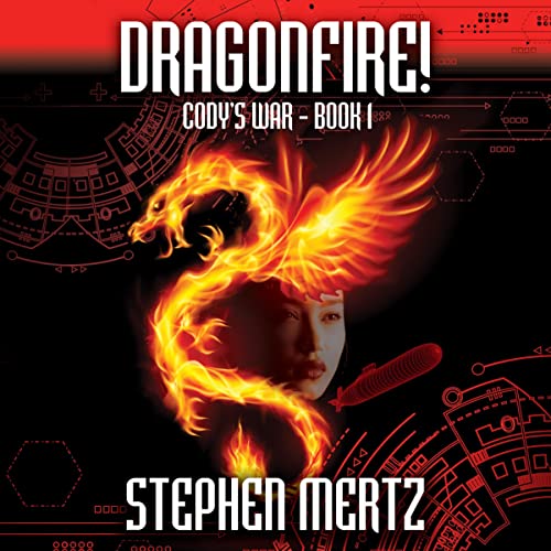 Amazon.com: Dragonfire!: Cody's War, Book 1 (Audible Audio Edition): Stephen Mertz, Francis G ...