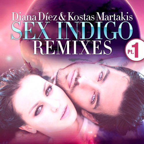 Sex Indigo Pt 1 Diana Diez And Kostas Martakis Digital Music