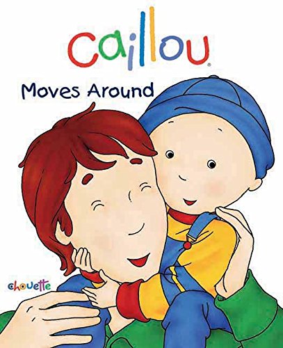 Caillou Moves Around: First words book : L'Heureux, Christine, Brignaud ...