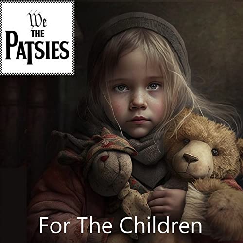 Écouter For the Children par We the Patsies sur Amazon Music Unlimited