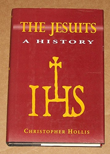 The Jesuits, a history: Hollis, Christopher: 9780880299886: Amazon.com ...