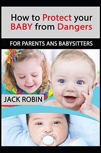Amazon.com: How to protect your baby from dangers: For Parents and ...