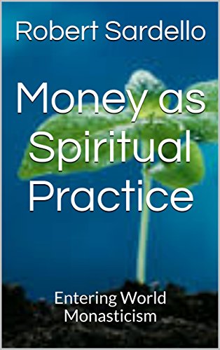 Money as Spiritual Practice: Entering World Monasticism (School of ...