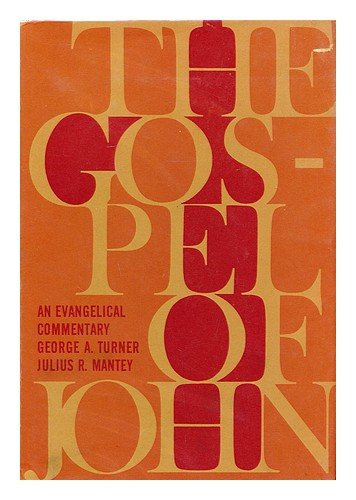 The Gospel According to John [By] George Allen Turner and Julius R ...