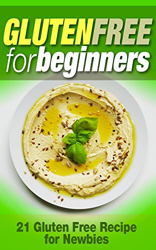 Gluten Free for Beginners: 21 Gluten Free Recipe for Newbies (Gluten ...