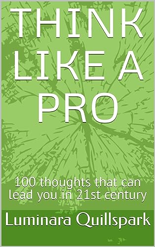 THINK LIKE A PRO: 100 thoughts that can lead you in 21st century eBook ...