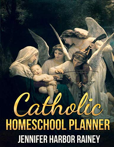 Catholic Homeschool Planner: Rainey, Jennifer Harbor: 9798672573441 ...