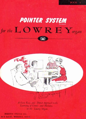 Pointer System for the Lowrey Organ (Book IV): Inc. Pointer System ...